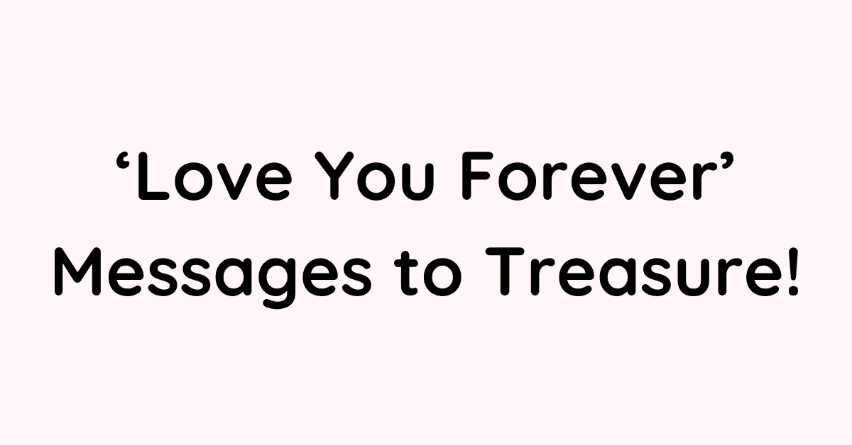 150 Love You Forever Messages & Quotes - Love Text Messages